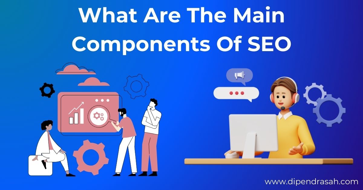 What Are The Main Components Of SEO?